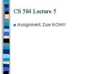 CS 584 Lecture 5